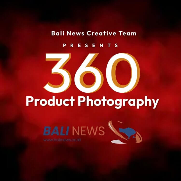 Bali News Creative Team Announces our 360-Degree Product Photography ...